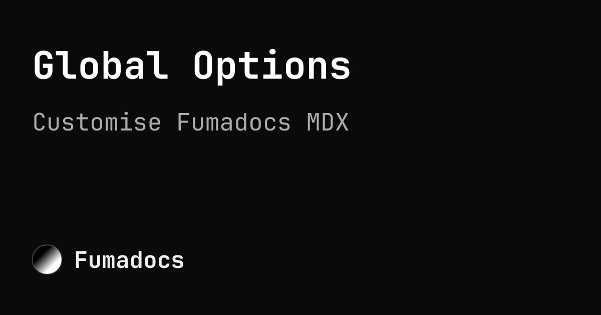 Global Options | Fumadocs